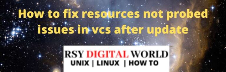 How to fix resources not probed issues in vcs after update | RSY Digital World